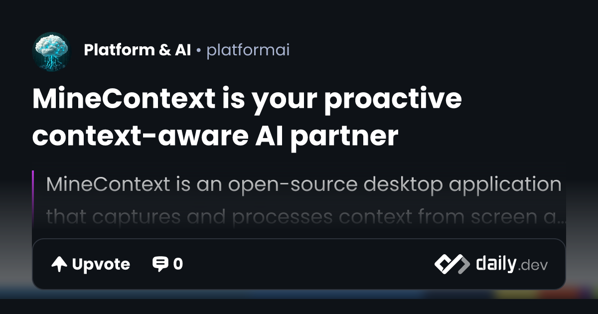MineContext is your proactive context-aware AI partner | daily.dev