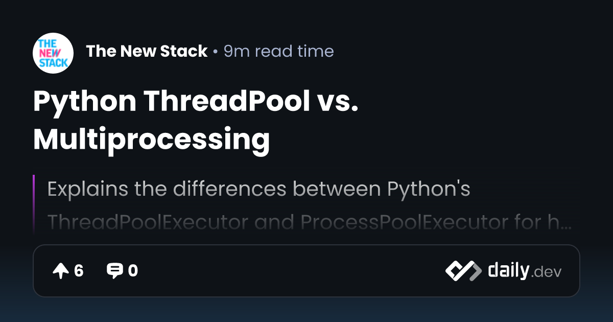 Python Threadpool Vs Multiprocessing Daily Dev