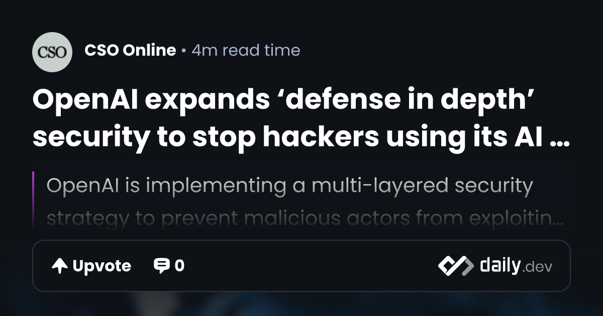 OpenAI expands ‘defense in depth’ security to stop...