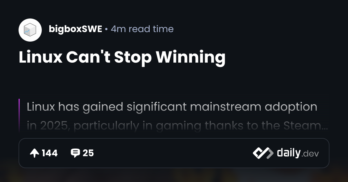 Linux Can't Stop Winning | daily.dev