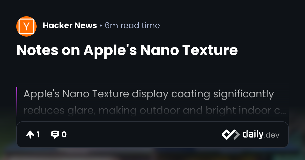 Notes on Apple's Nano Texture | daily.dev