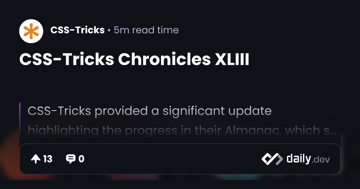 CSS-Tricks Chronicles XLIII | daily.dev