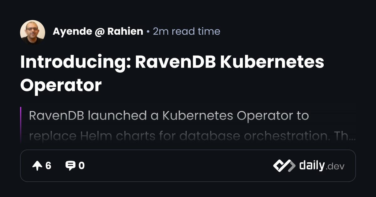 Introducing: RavenDB Kubernetes Operator | daily.dev