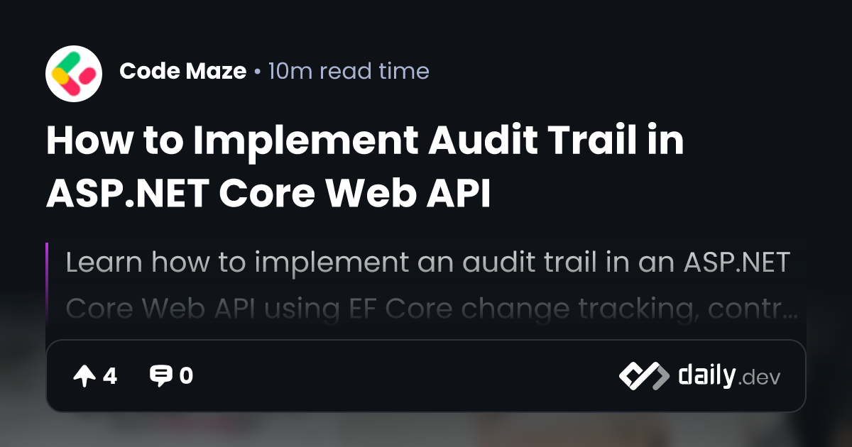 How to Implement Audit Trail in ASP.NET Core Web API | daily.dev