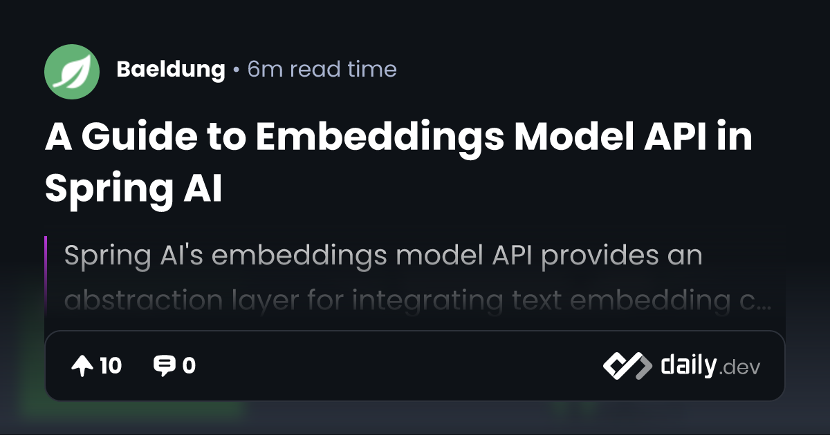 A Guide to Embeddings Model API in Spring AI | daily.dev
