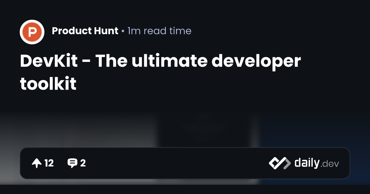 Devkit The Ultimate Developer Toolkit Daily Dev
