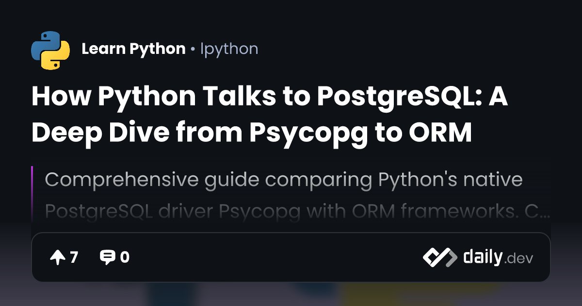 How Python Talks to PostgreSQL: A Deep Dive from Psycopg to ORM | daily.dev