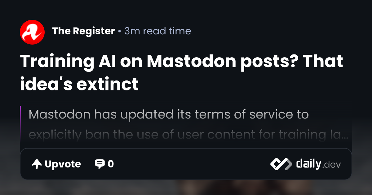 Training AI on Mastodon posts? That idea's extinct