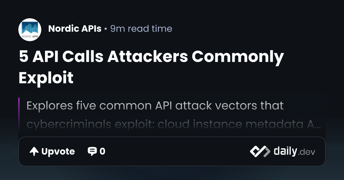 5 API Calls Attackers Commonly Exploit | daily.dev