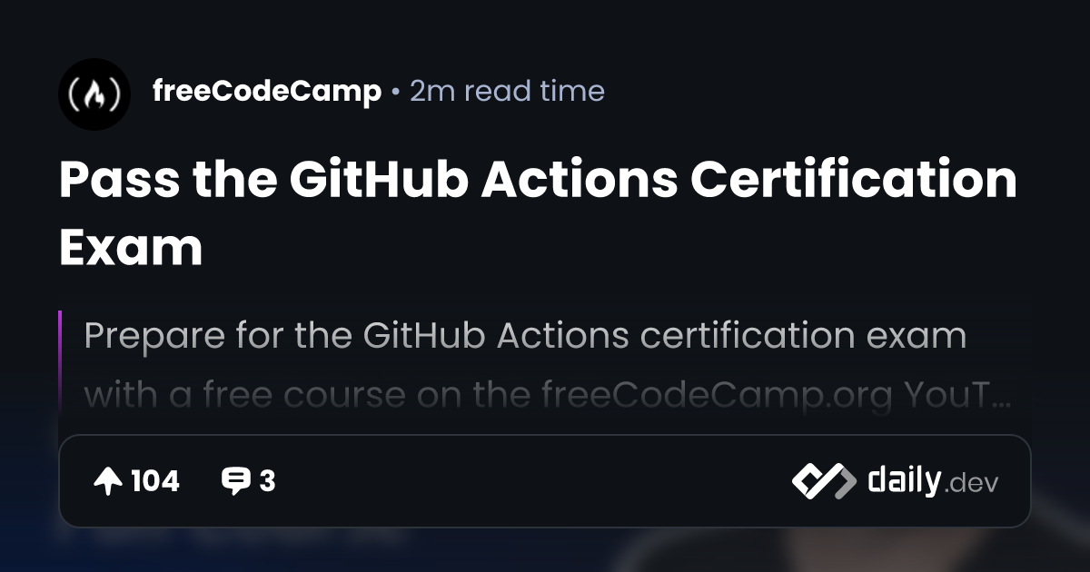 Pass the GitHub Actions Certification Exam | daily.dev
