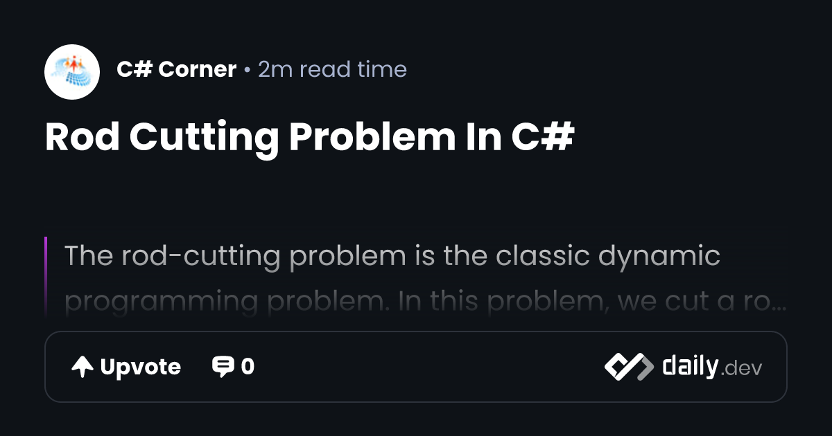 Rod Cutting Problem In C# | daily.dev