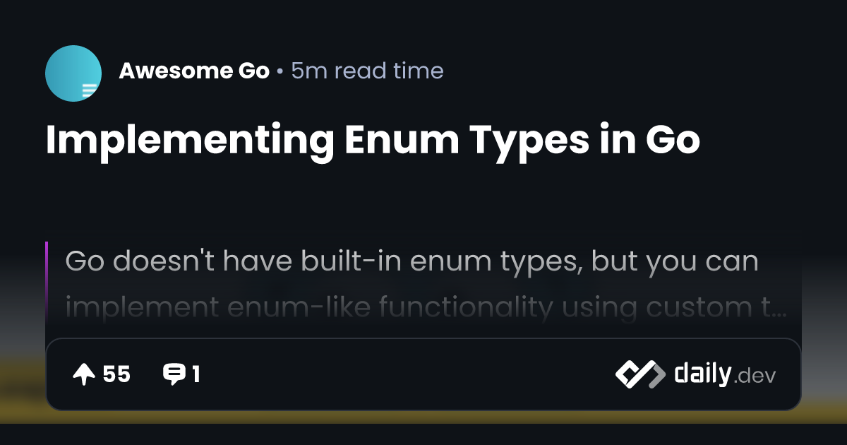 Implementing Enum Types in Go | daily.dev