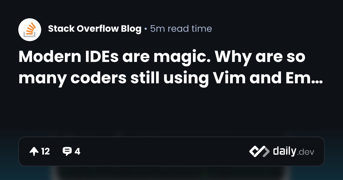 Modern IDEs are magic. Why are so many coders still using Vim and Emacs ...