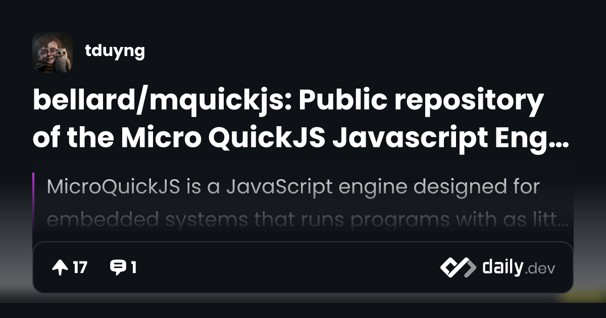 bellard/mquickjs: Public repository of the Micro QuickJS Javascript ...
