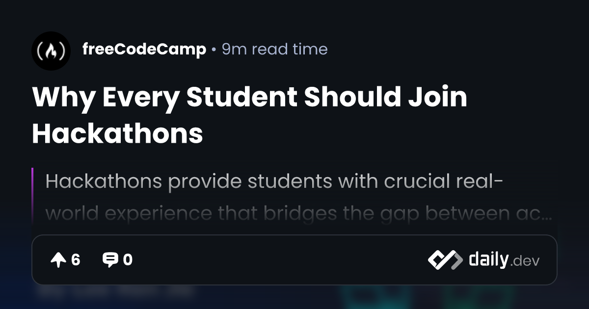 Why Every Student Should Join Hackathons | daily.dev