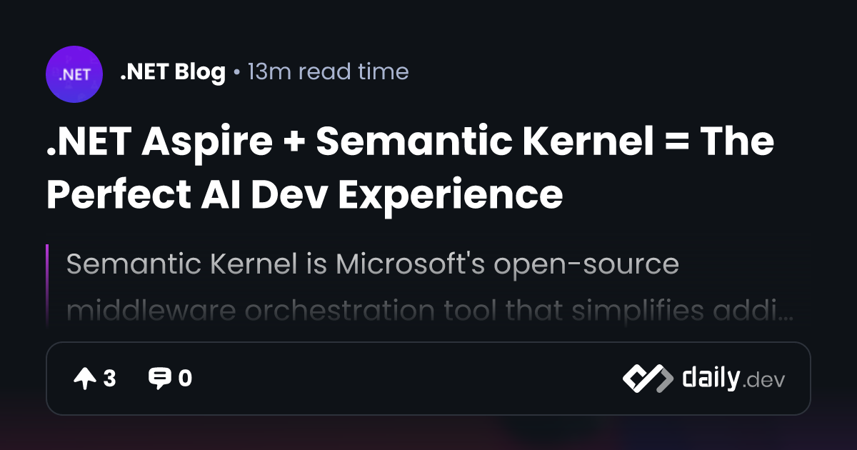 .NET Aspire + Semantic Kernel = The Perfect AI Dev Experience | daily.dev