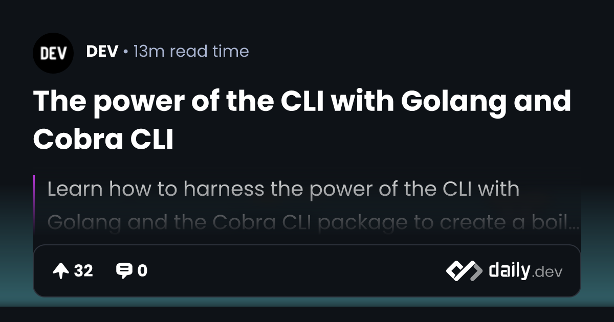 The power of the CLI with Golang and Cobra CLI | daily.dev The power of the CLI with Golang and Cobra CLI | daily.dev