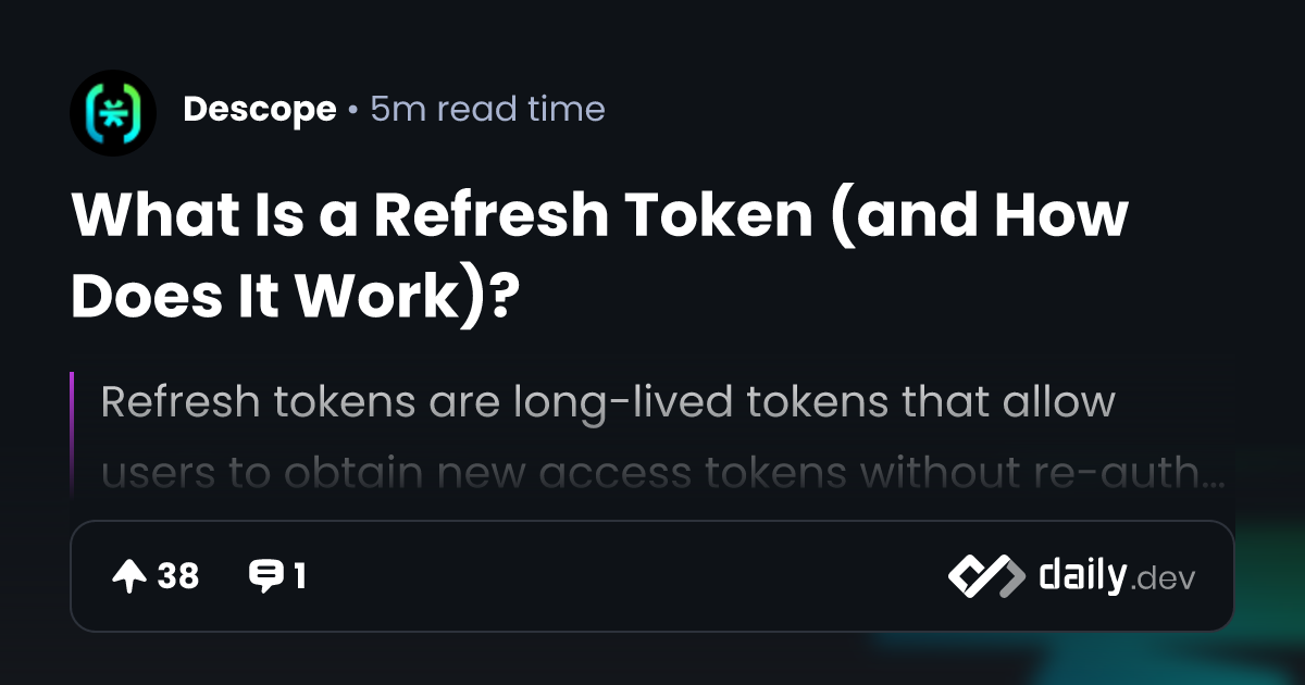 What Is a Refresh Token (and How Does It Work)? | daily.dev