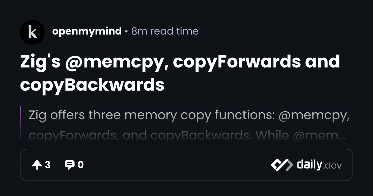 Zig's @memcpy, copyForwards and copyBackwards | daily.dev