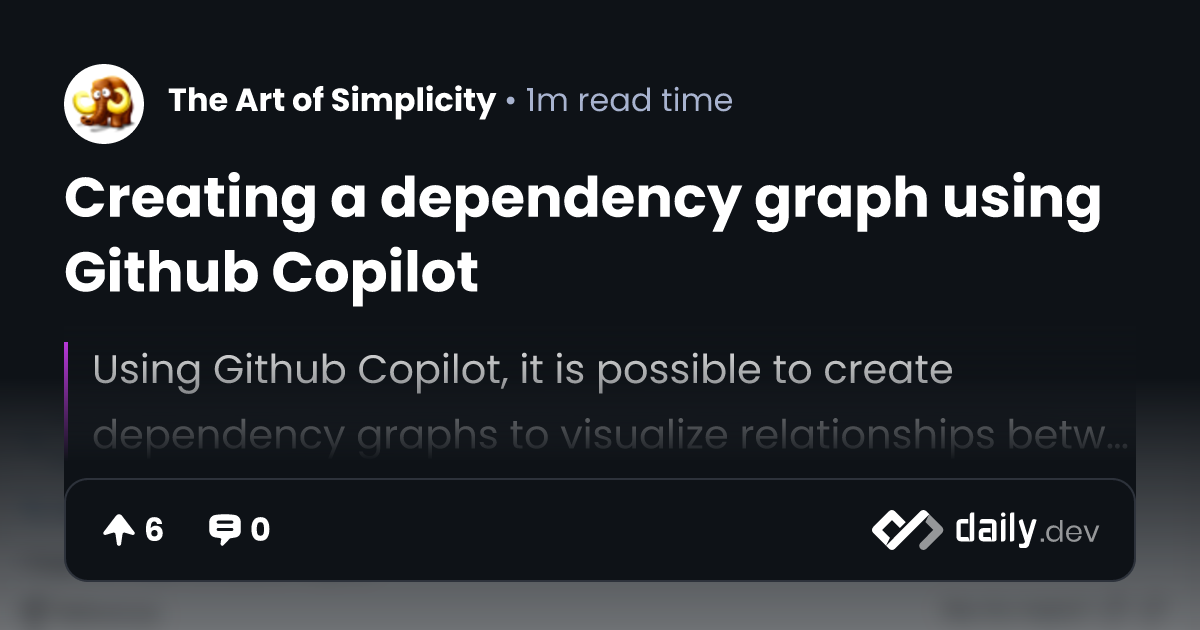 Creating A Dependency Graph Using Github Copilot Daily Dev