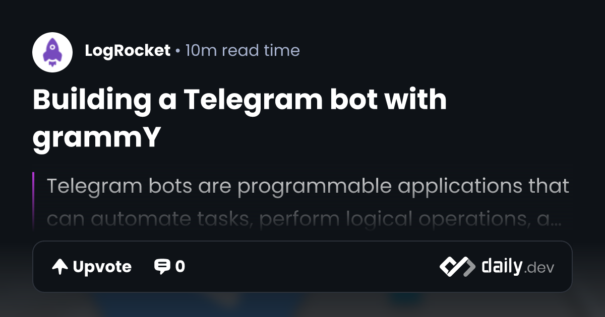 Building a Telegram bot with grammY | daily.dev