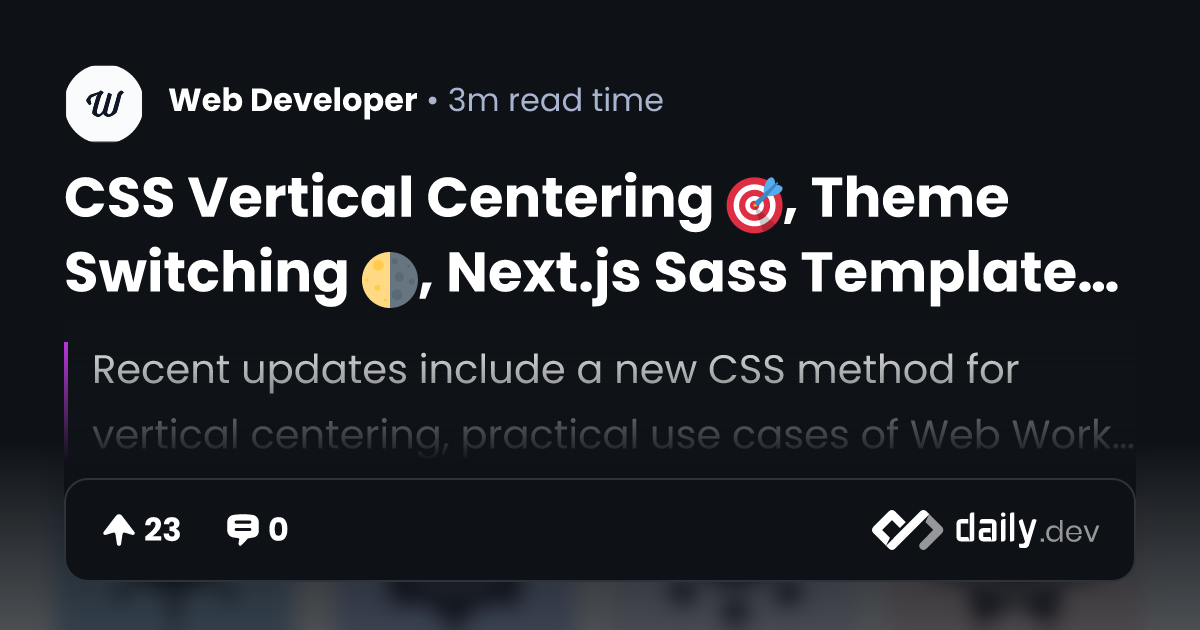 CSS Vertical Centering 🎯, Theme Switching 🌗, Next.js Sass Templates 🎨 ...