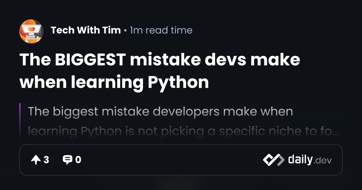 The Biggest Mistake Devs Make When Learning Python Daily Dev