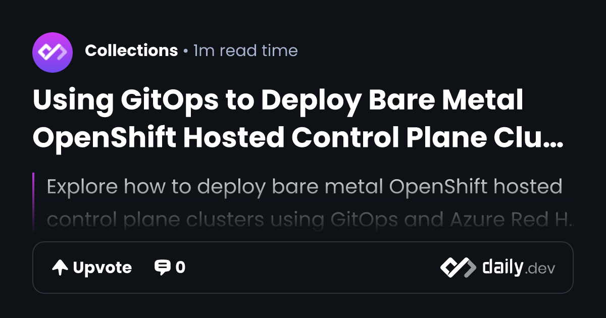 Using GitOps to Deploy Bare Metal OpenShift Hosted Control Plane ...