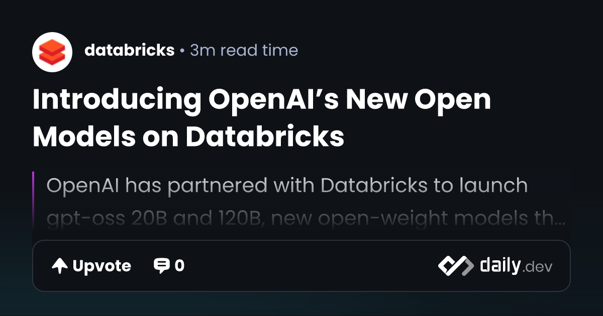 Introducing OpenAI’s New Open Models on Databricks | daily.dev