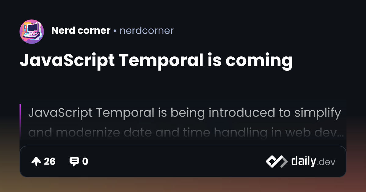 JavaScript Temporal is coming | daily.dev