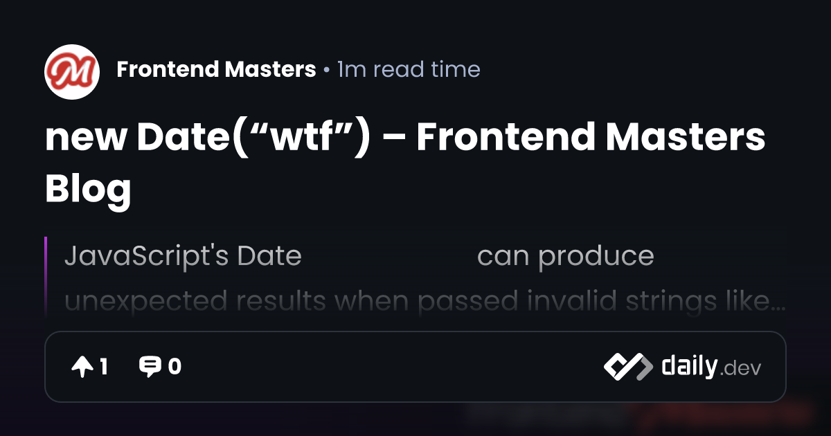 new Date(“wtf”) – Frontend Masters Blog | daily.dev
