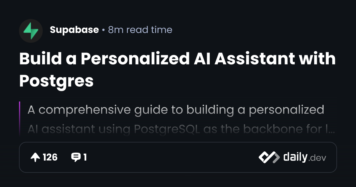 Build a Personalized AI Assistant with Postgres | daily.dev