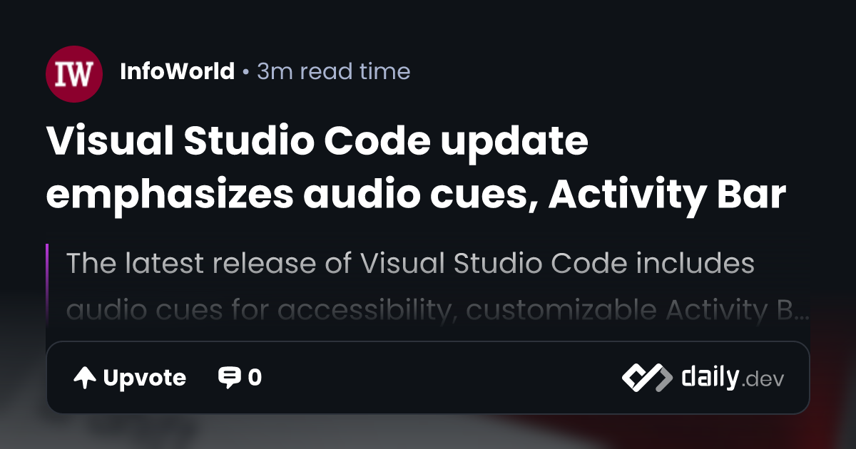 Visual Studio Code update emphasizes audio cues, Activity Bar | daily.dev