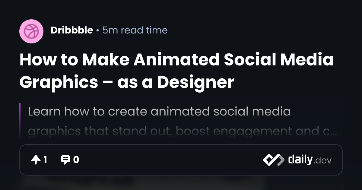 How to Make Animated Social Media Graphics – as a Designer | daily.dev