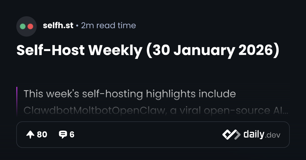 Self-Host Weekly (30 January 2026) | daily.dev