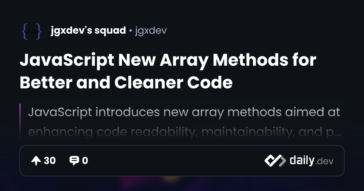 JavaScript New Array Methods for Better and Cleaner Code | daily.dev