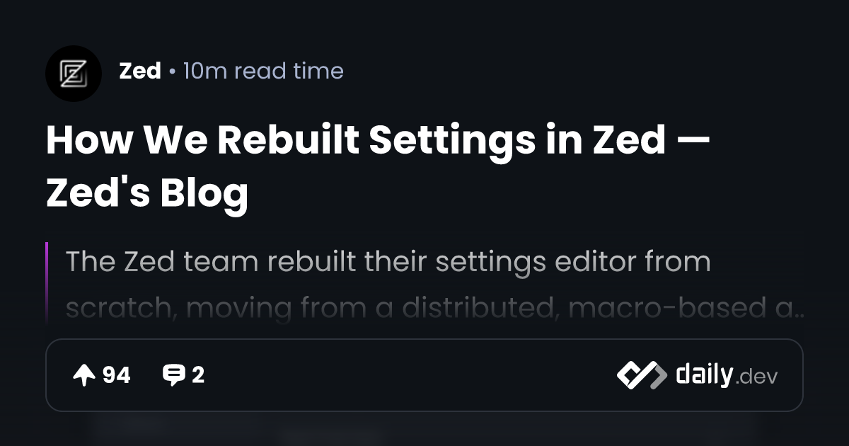 How We Rebuilt Settings in Zed — Zed's Blog | daily.dev