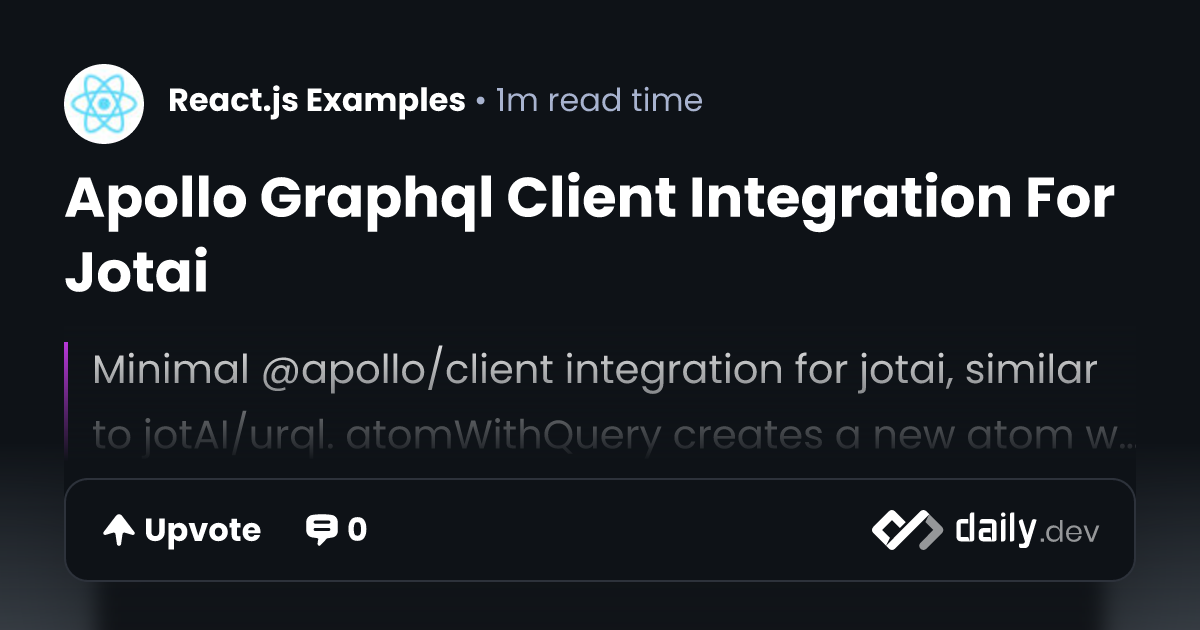 Apollo Graphql Client Integration For Jotai | daily.dev