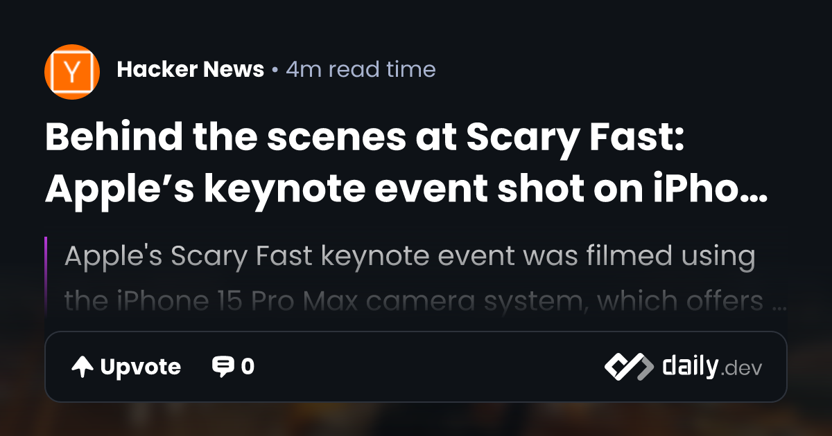 Behind the scenes at Scary Fast: Apple’s keynote event shot on iPhone ...