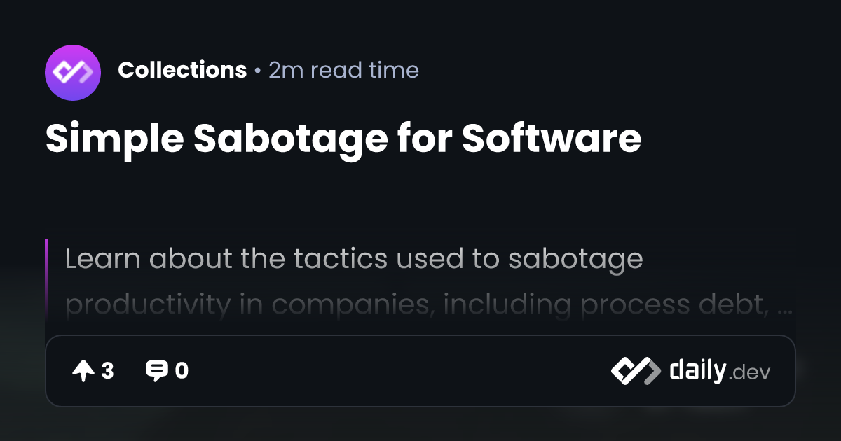 Simple Sabotage for Software | daily.dev