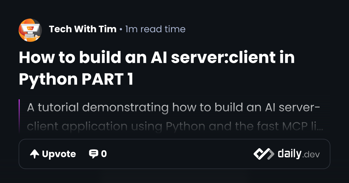 How to build an AI server:client in Python PART 1 | daily.dev