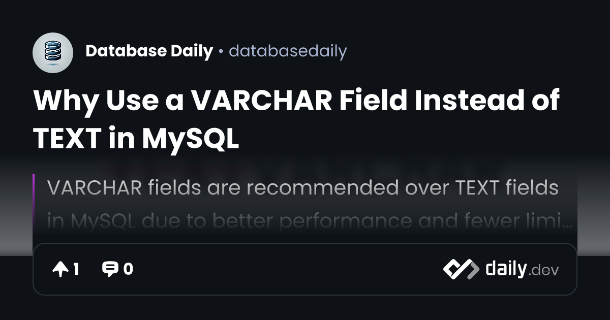 Why Use a VARCHAR Field Instead of TEXT in MySQL | daily.dev