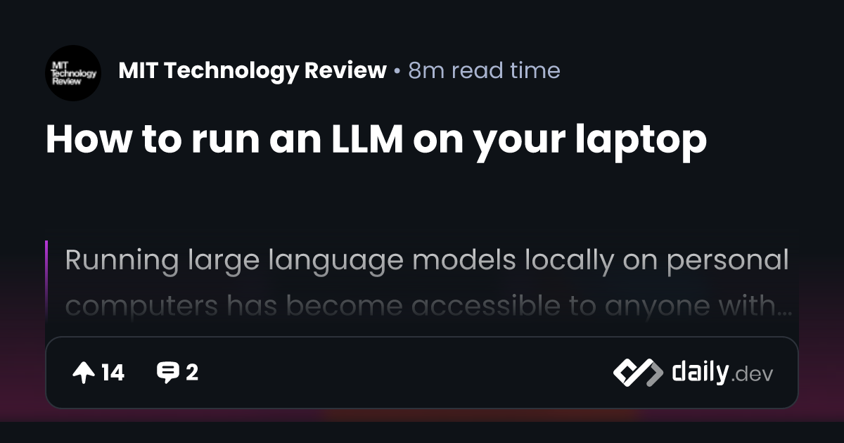 How to run an LLM on your laptop | daily.dev