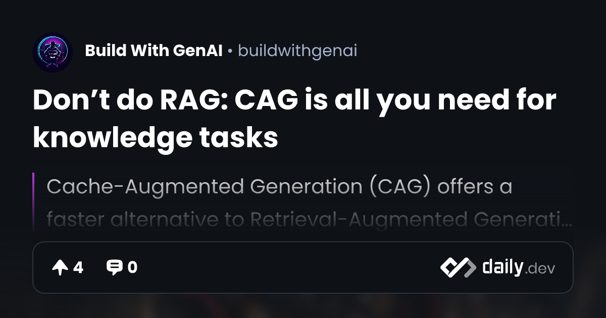 Don’t do RAG: CAG is all you need for knowledge tasks