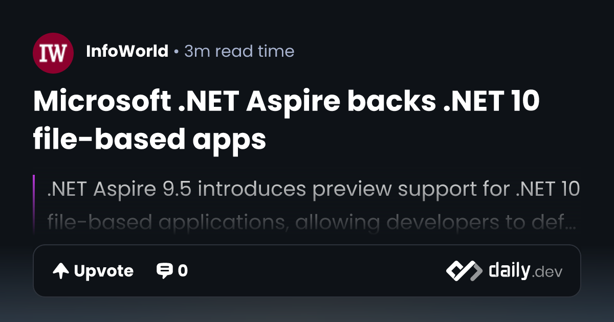 Microsoft .NET Aspire backs .NET 10 file-based apps | daily.dev