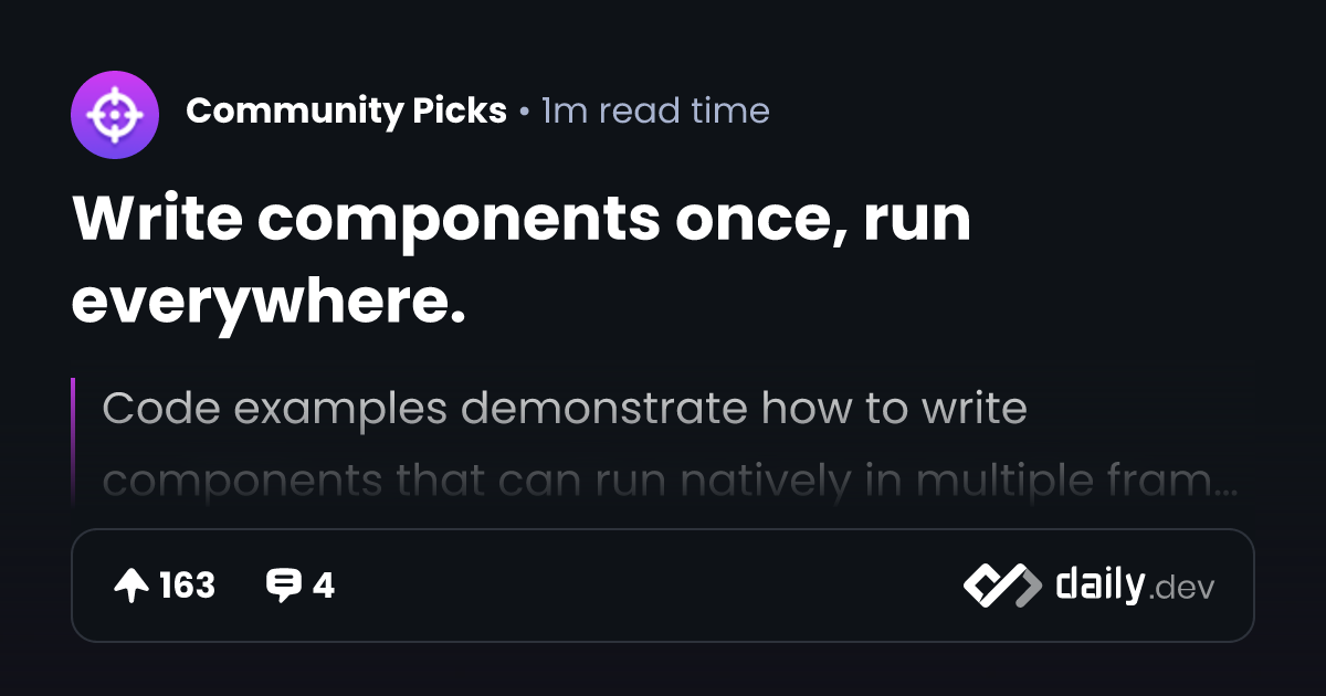 Write components once, run everywhere. | daily.dev