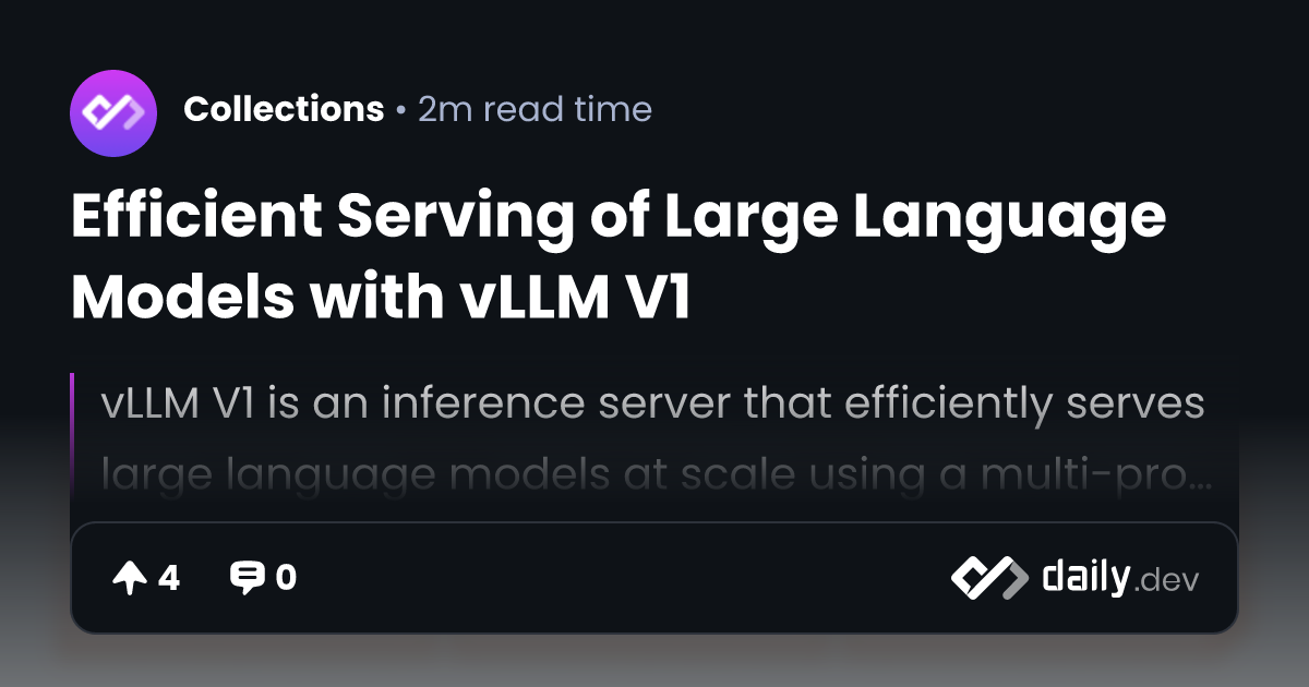 Efficient Serving of Large Language Models with vLLM V1
