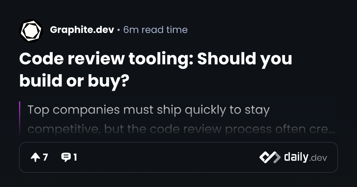 Code review tooling: Should you build or buy? | daily.dev