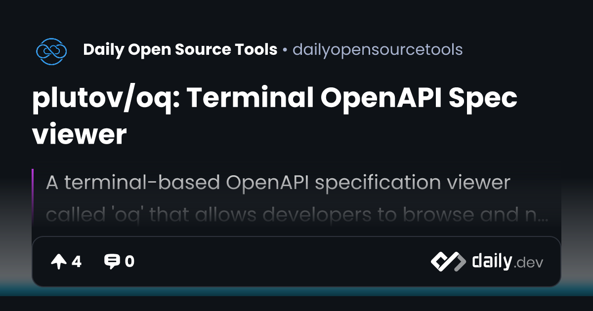 plutov/oq: Terminal OpenAPI Spec viewer | daily.dev