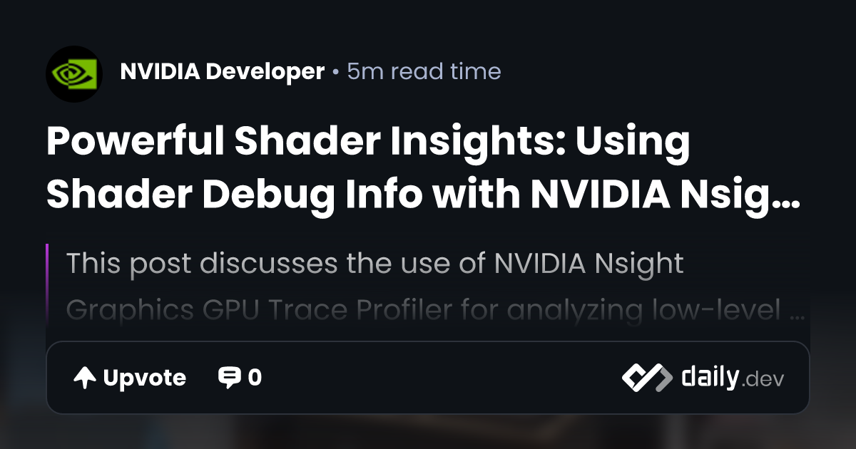 Powerful Shader Insights: Using Shader Debug Info with NVIDIA Nsight ...